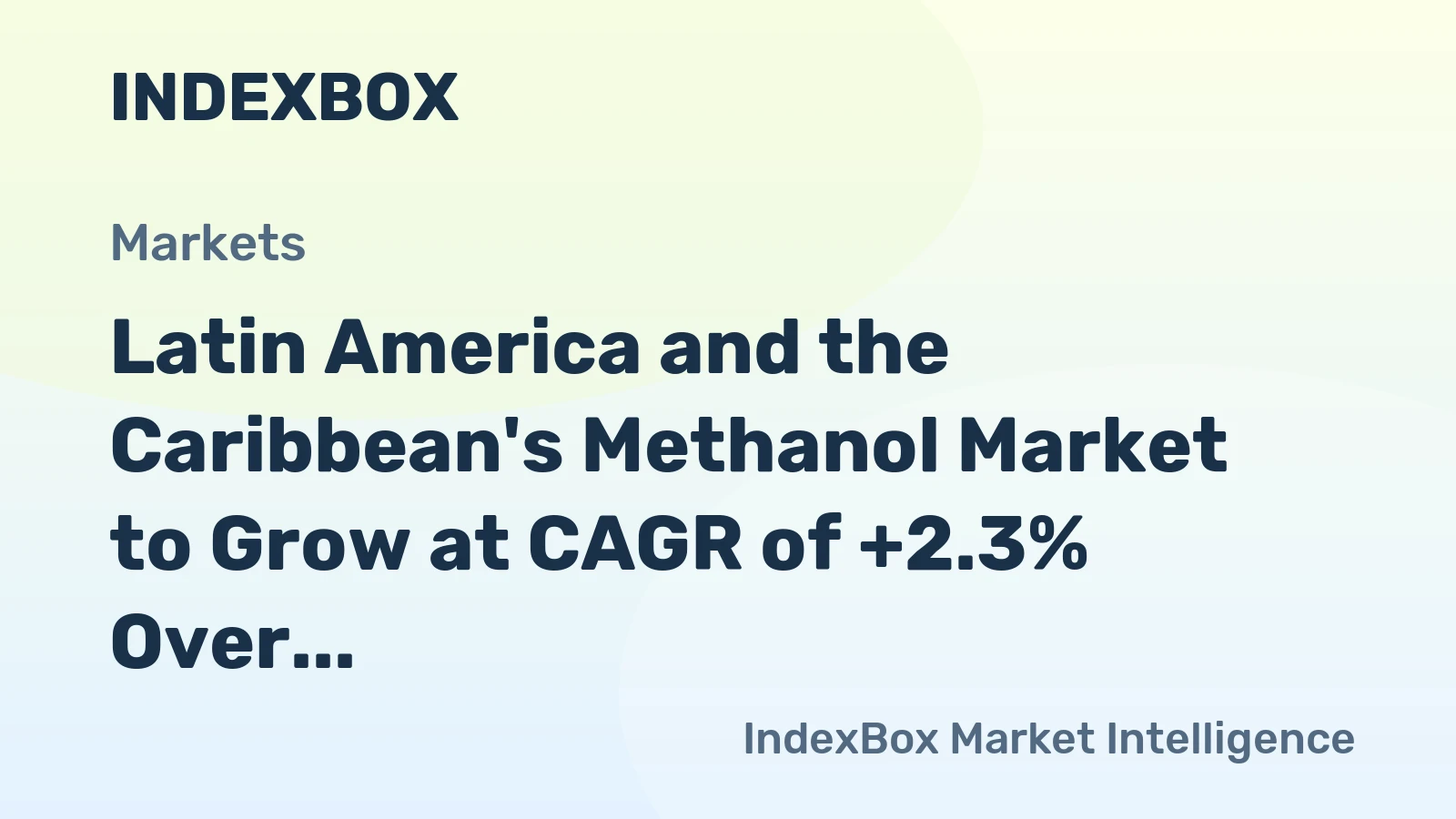 Latin America and the Caribbean's Methanol Market to Grow at CAGR of +2.3% Over Next Decade