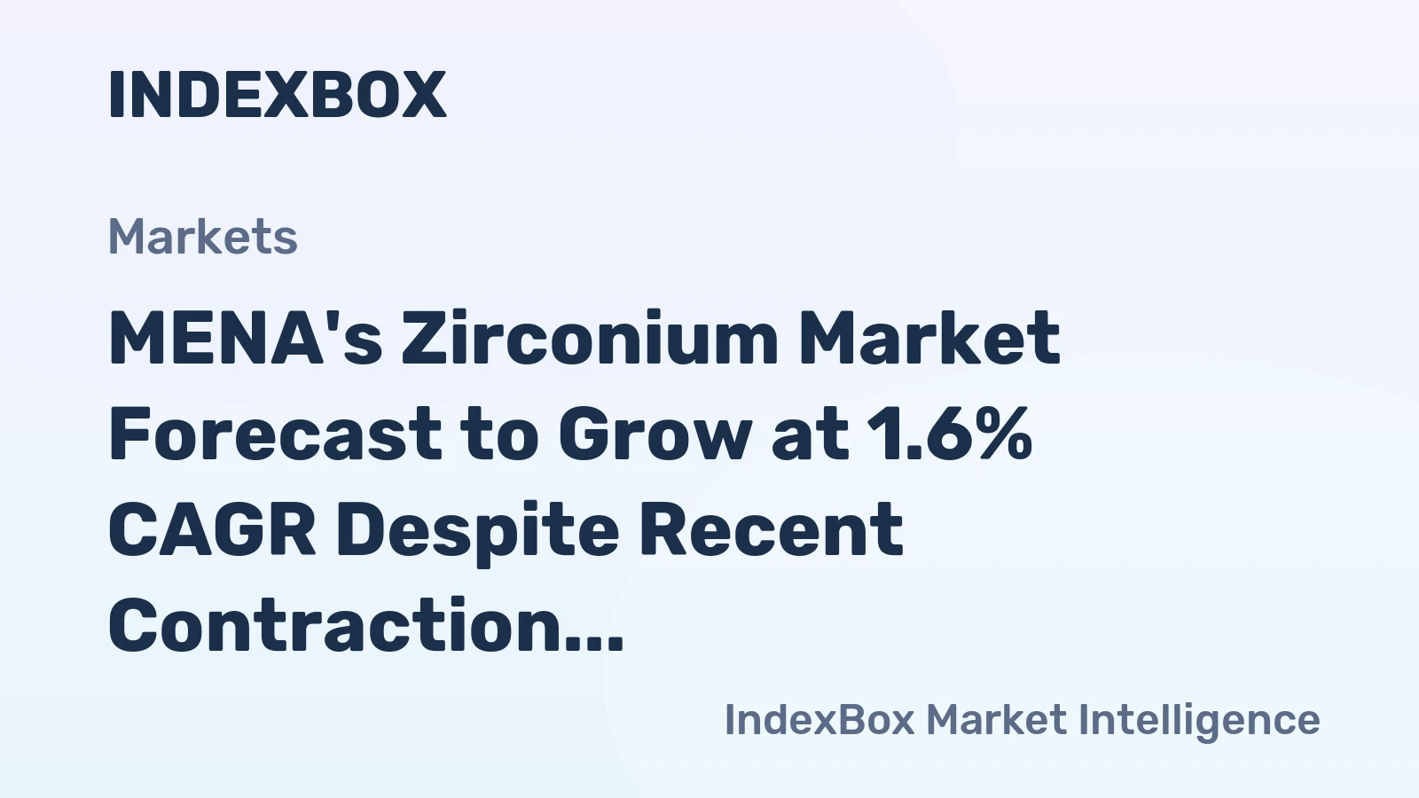 MENA's Zirconium Market Forecast to Grow at 1.6% CAGR Despite Recent Contraction