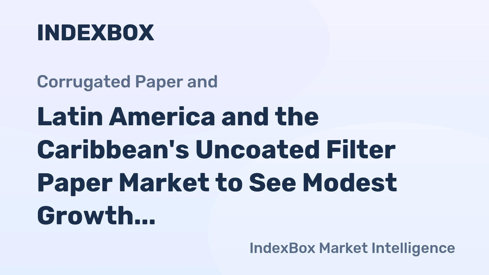 Latin America and the Caribbean's Uncoated Filter Paper Market to See Modest Growth With a 1.1% CAGR in Value