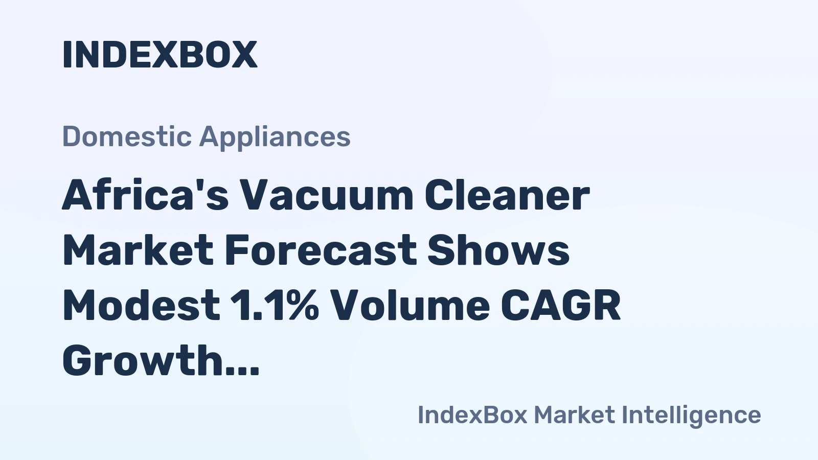 Africa's Vacuum Cleaner Market Forecast Shows Modest 1.1% Volume CAGR Growth Through 2035