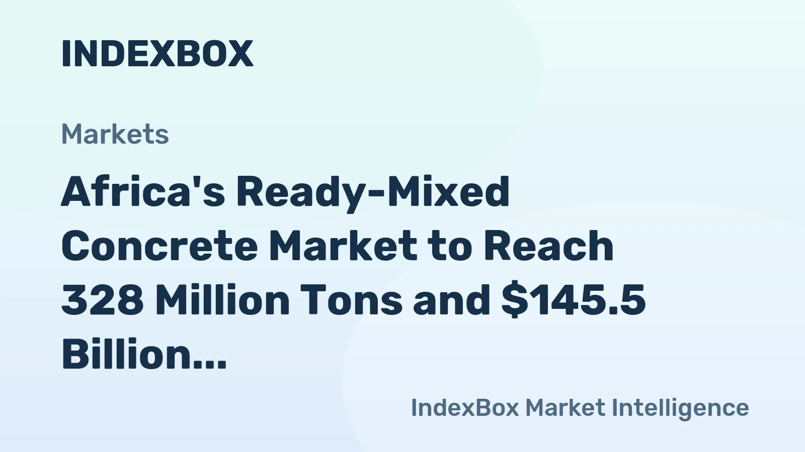 Africa's Ready-Mixed Concrete Market to Reach 328 Million Tons and $145.5 Billion by 2035