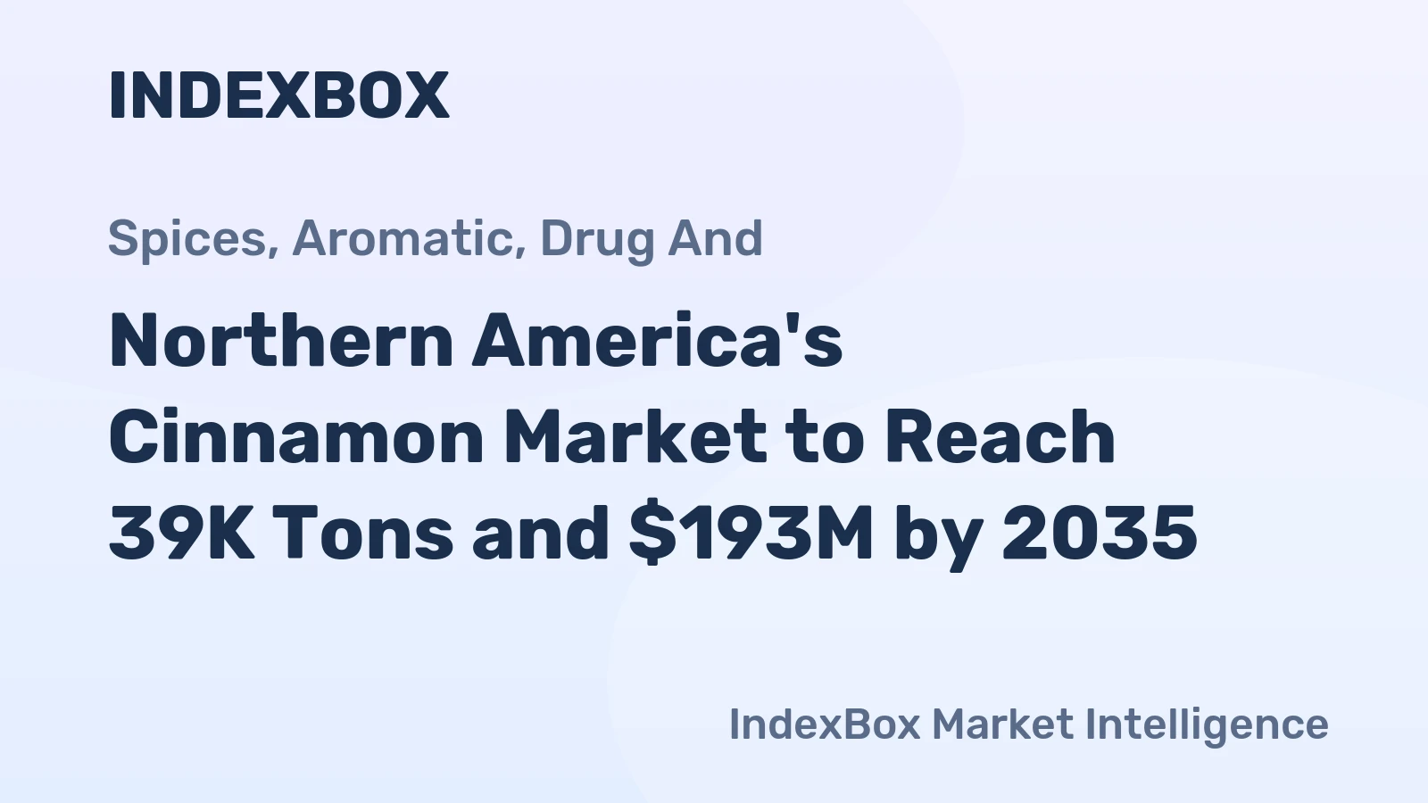 Northern America's Cinnamon Market to Reach 39K Tons and $193M by 2035