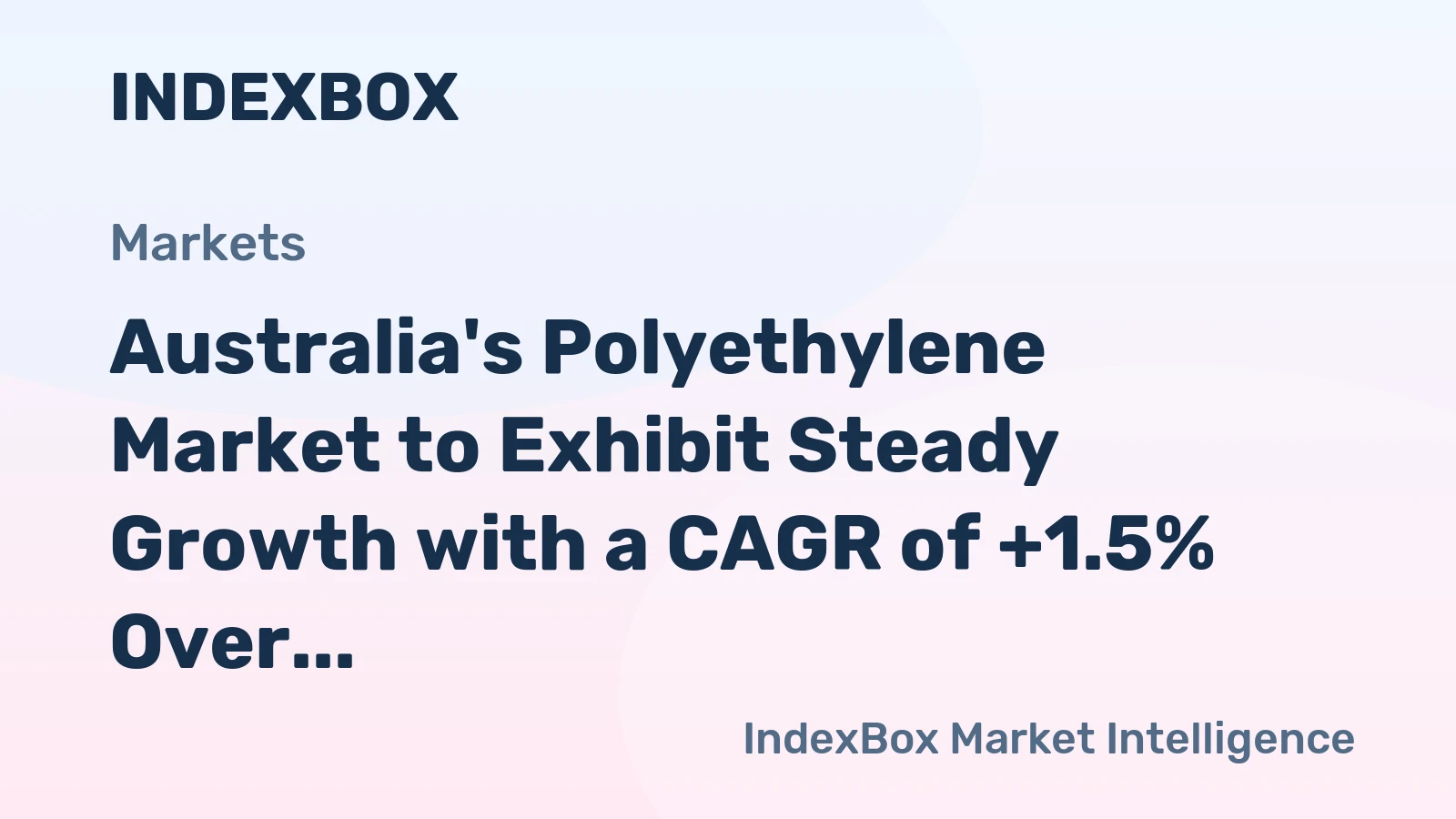 Australia's Polyethylene Market to Exhibit Steady Growth with a CAGR of +1.5% Over the Next Decade