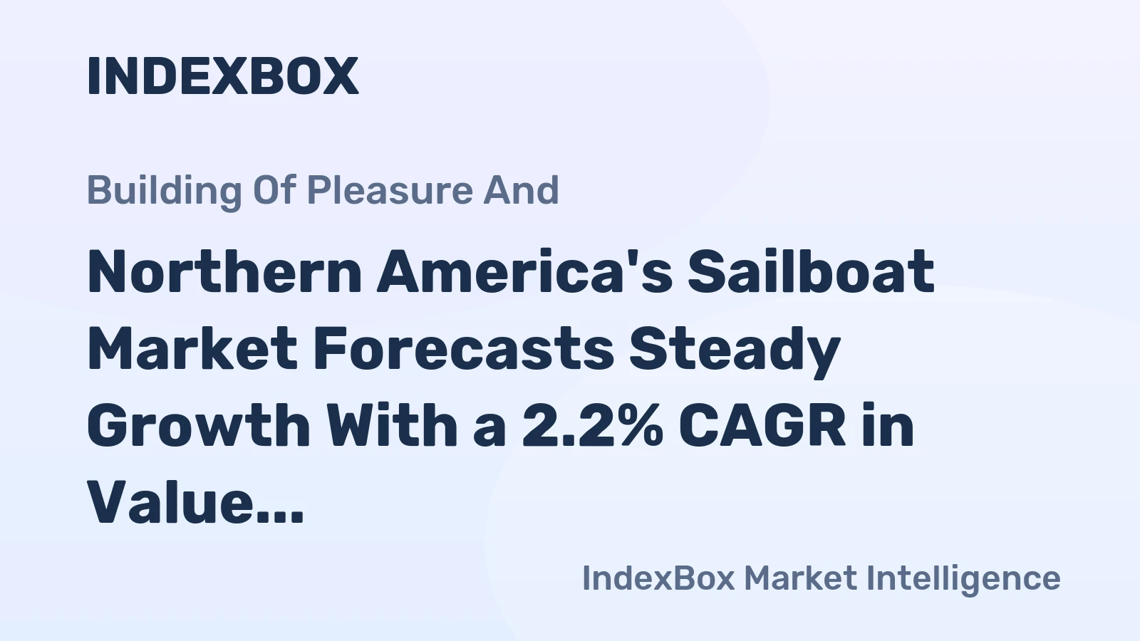 Northern America's Sailboat Market Forecasts Steady Growth With a 2.2% CAGR in Value