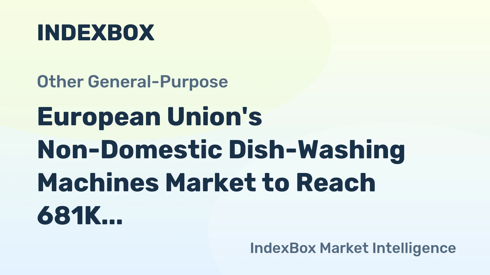 European Union's Non-Domestic Dish-Washing Machines Market to Reach 681K Units and $1.8B by 2035