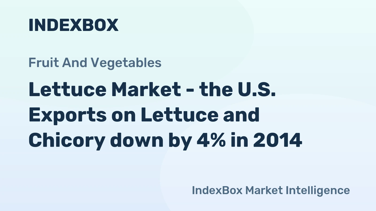 Lettuce Market - the U.S. Exports on Lettuce and Chicory down by 4% in 2014