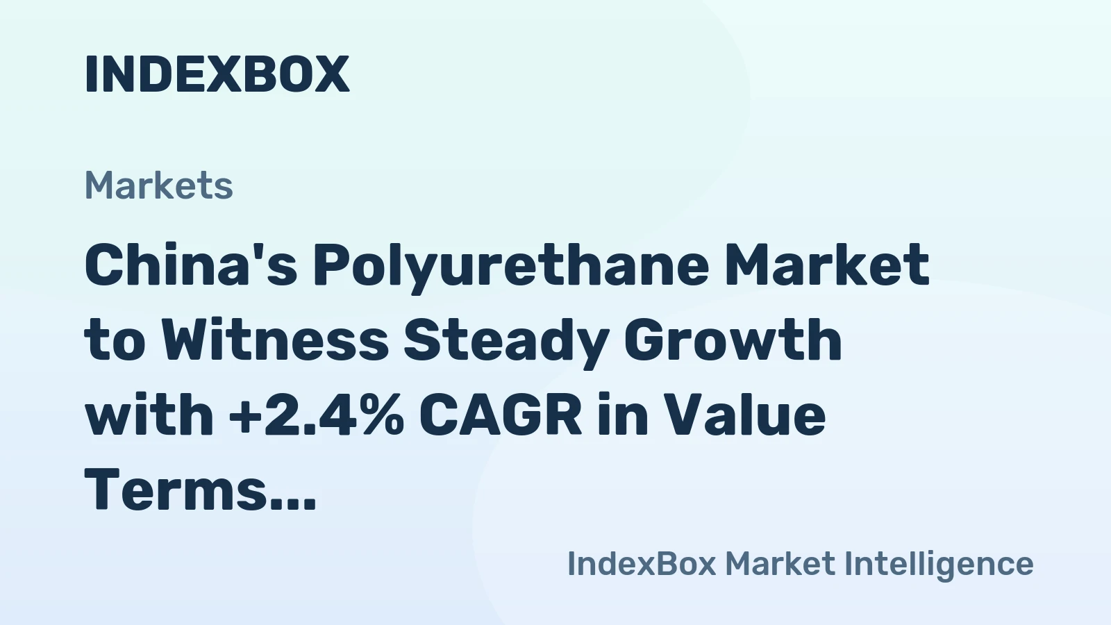China's Polyurethane Market to Witness Steady Growth with +2.4% CAGR in Value Terms