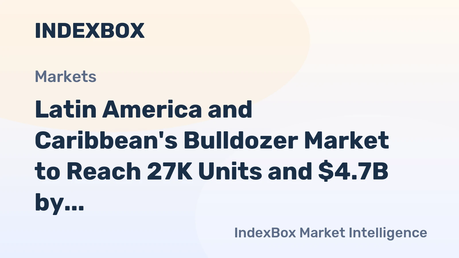 Latin America and Caribbean's Bulldozer Market to Reach 27K Units and $4.7B by 2035