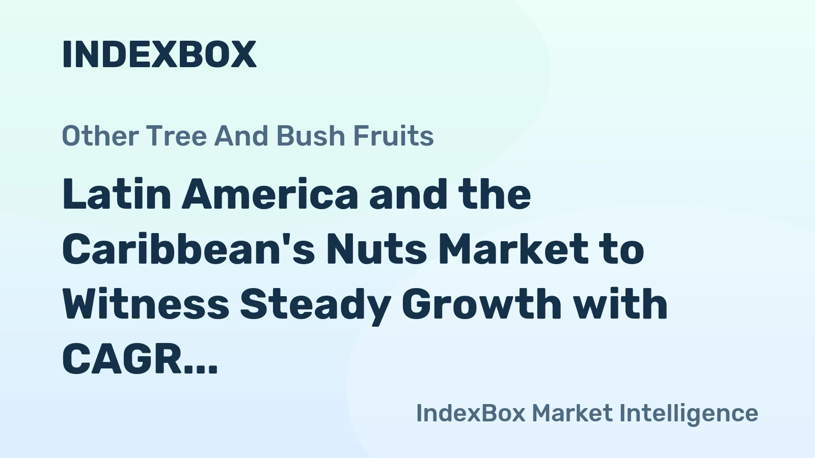 Latin America and the Caribbean's Nuts Market to Witness Steady Growth with CAGR of +1.6% from 2024 to 2035