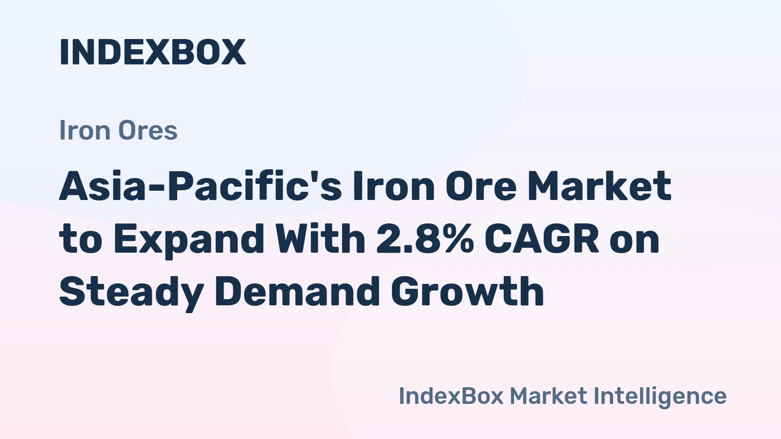Asia-Pacific's Iron Ore Market to Expand With 2.8% CAGR on Steady Demand Growth