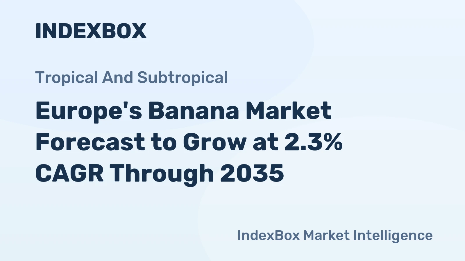 Europe's Banana Market Forecast to Grow at 2.3% CAGR Through 2035