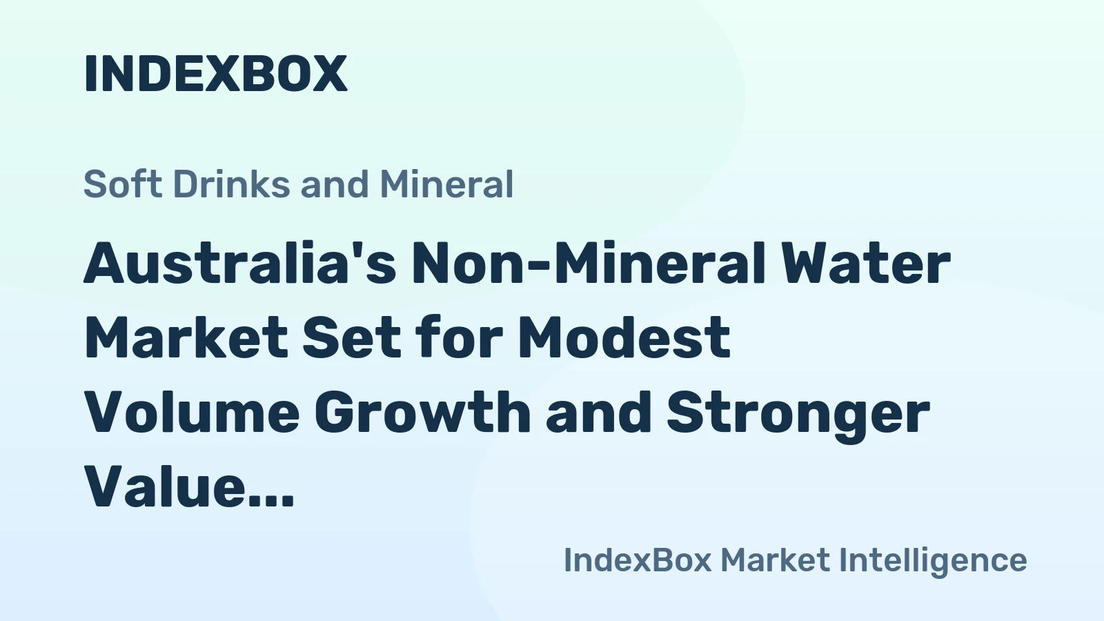 Australia's Non-Mineral Water Market Set for Modest Volume Growth and Stronger Value Increase