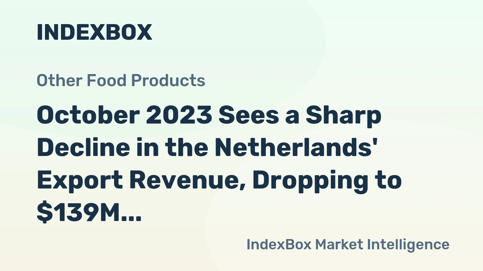 October 2023 Sees a Sharp Decline in the Netherlands' Export Revenue, Dropping to $139M