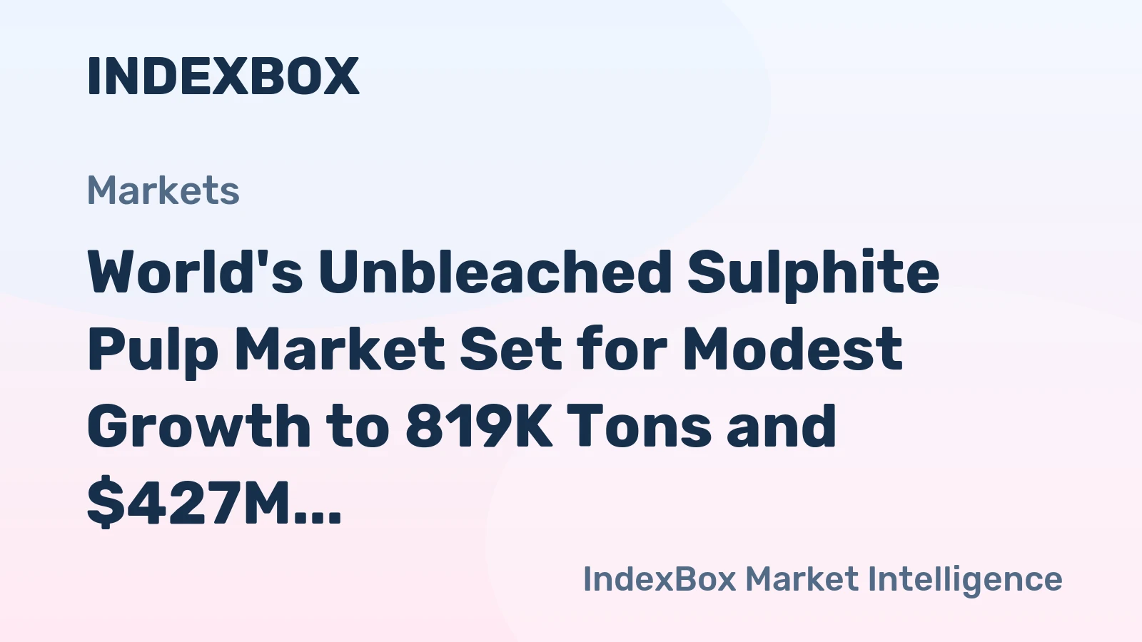 World's Unbleached Sulphite Pulp Market Set for Modest Growth to 819K Tons and $427M by 2035