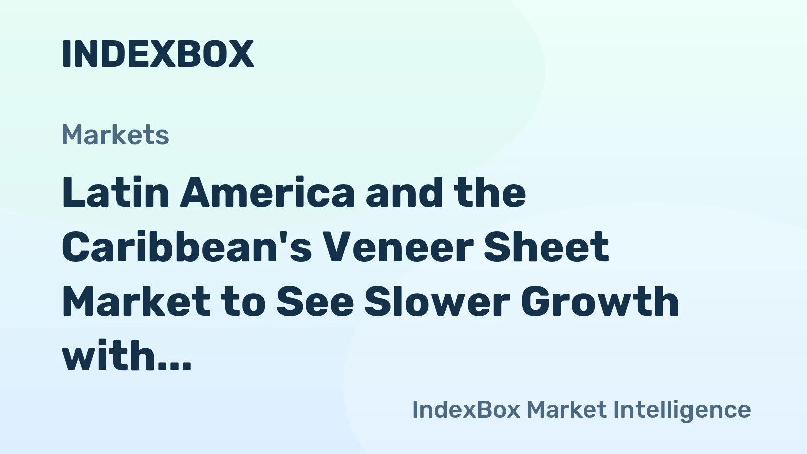 Latin America and the Caribbean's Veneer Sheet Market to See Slower Growth with a +0.9% Volume CAGR Through 2035