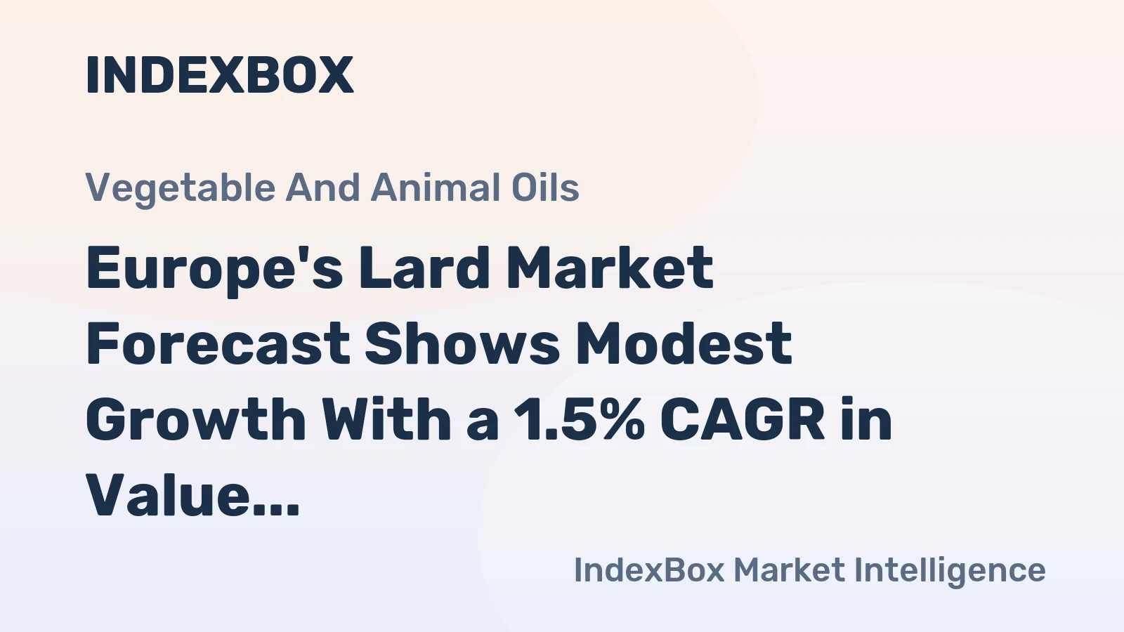 Europe's Lard Market Forecast Shows Modest Growth With a 1.5% CAGR in Value Through 2035