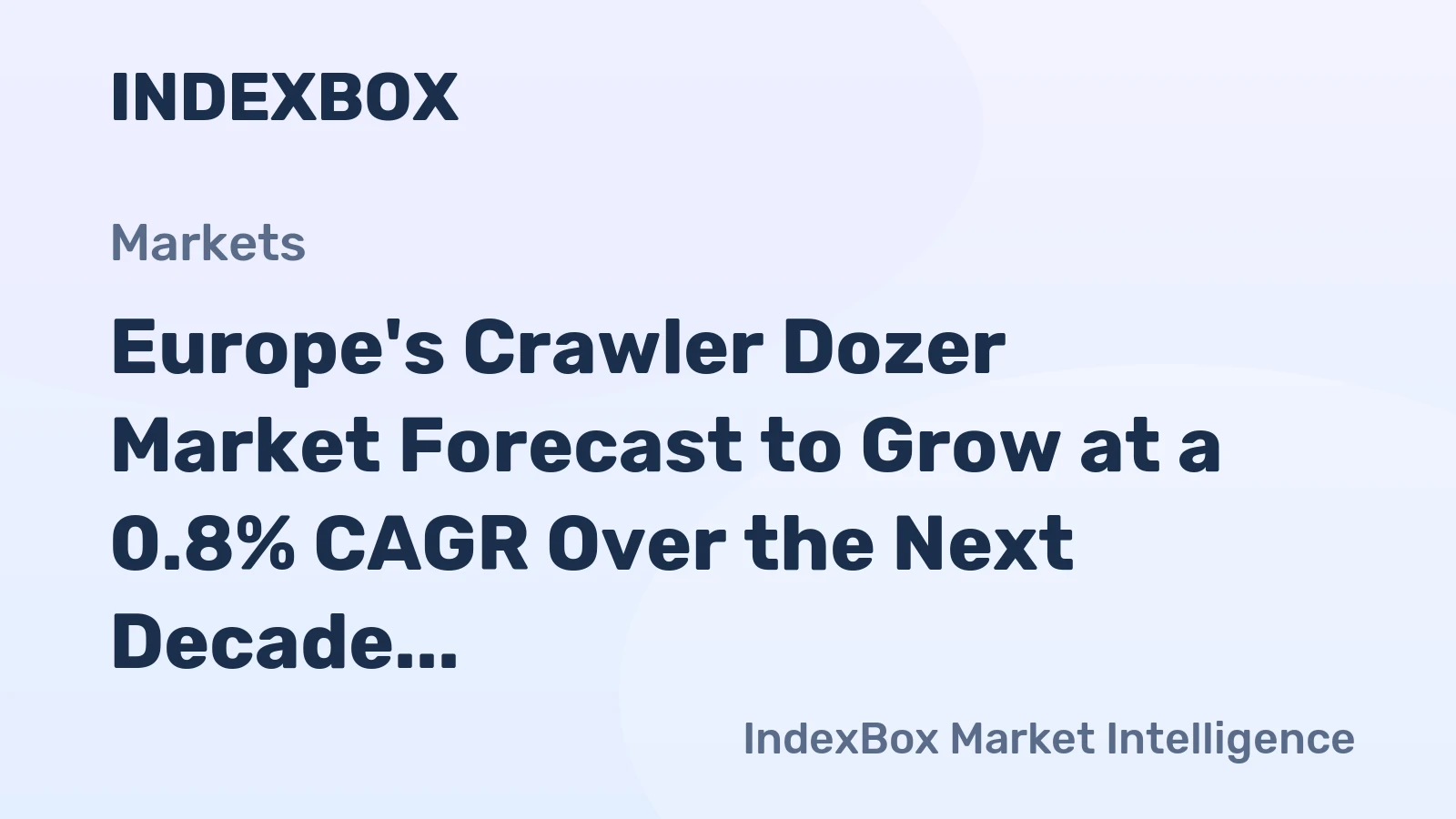 Europe's Crawler Dozer Market Forecast to Grow at a 0.8% CAGR Over the Next Decade