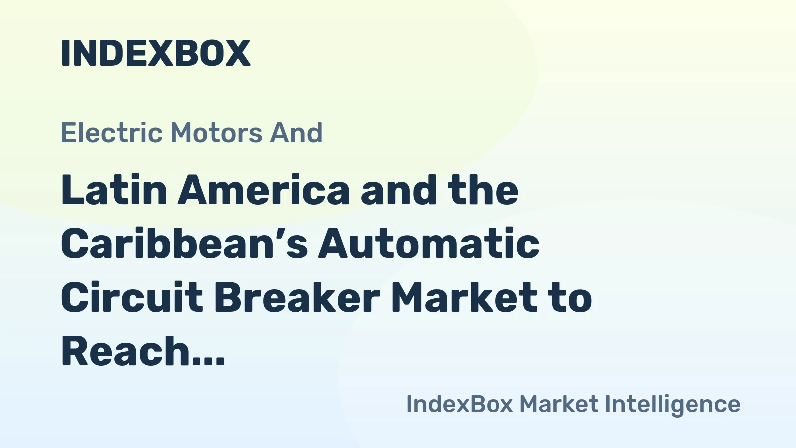Latin America and the Caribbean’s Automatic Circuit Breaker Market to Reach 9.6 Million Units and $253 Million Value