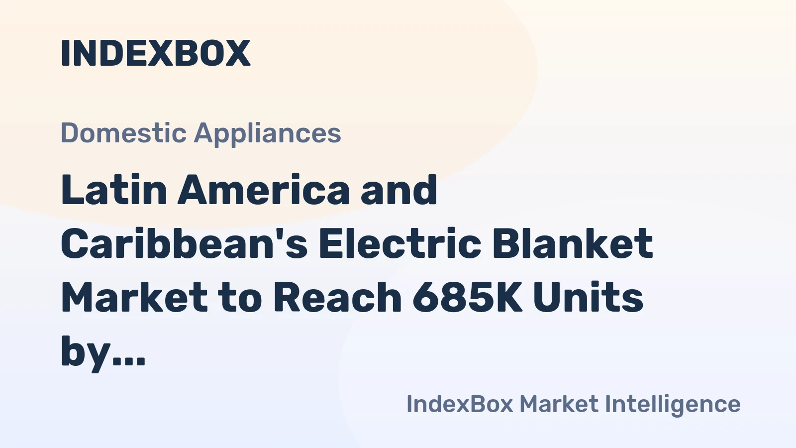 Latin America and Caribbean's Electric Blanket Market to Reach 685K Units by 2035, Valued at $21M