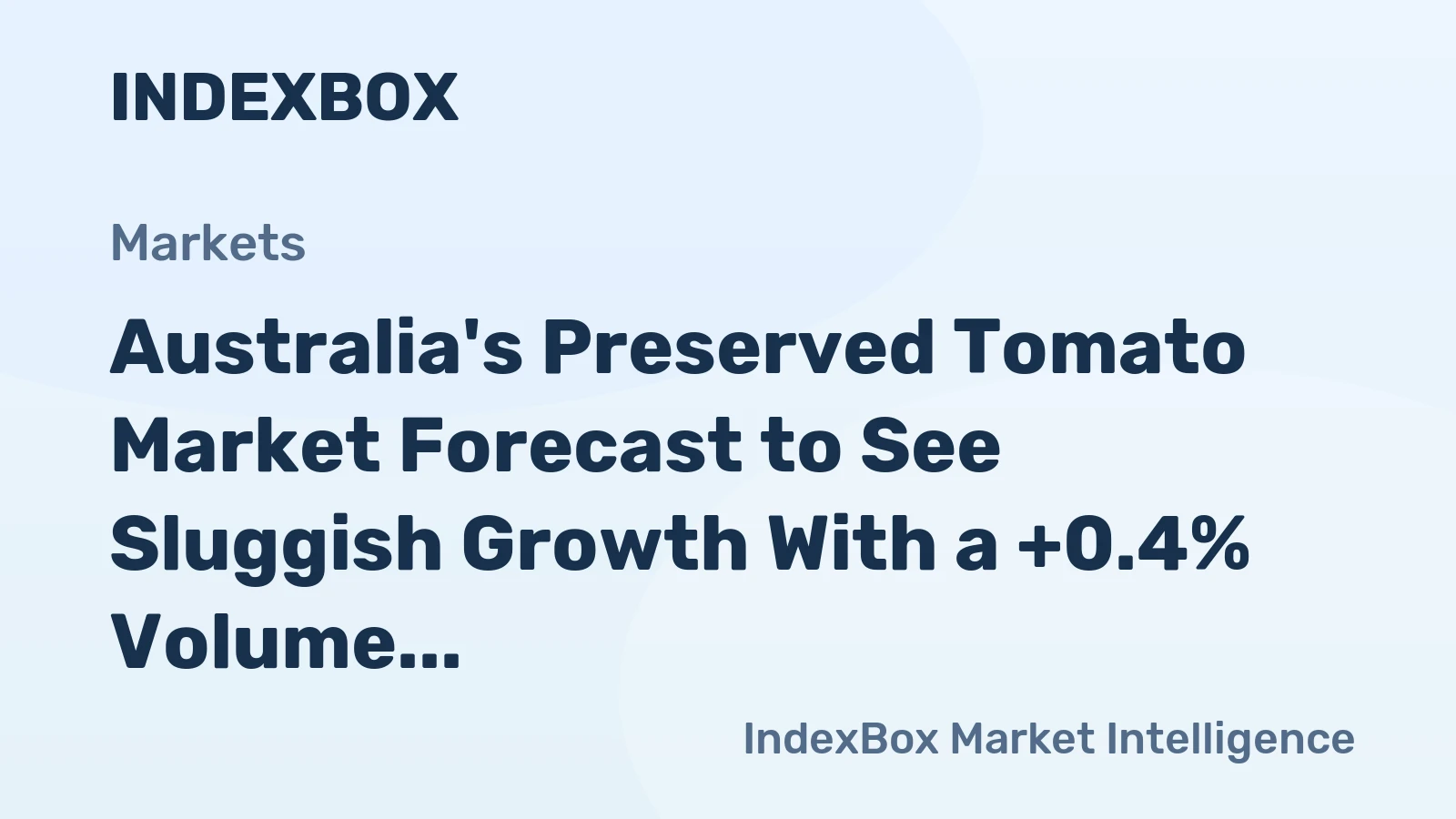 Australia's Preserved Tomato Market Forecast to See Sluggish Growth With a +0.4% Volume CAGR
