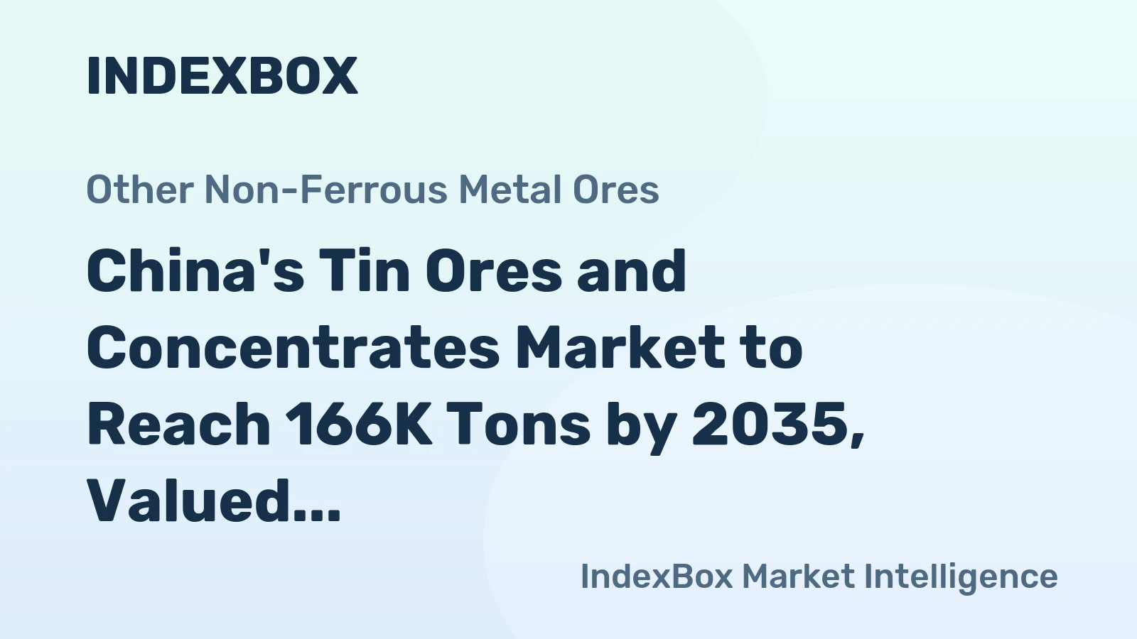 China's Tin Ores and Concentrates Market to Reach 166K Tons by 2035, Valued at $1.5B
