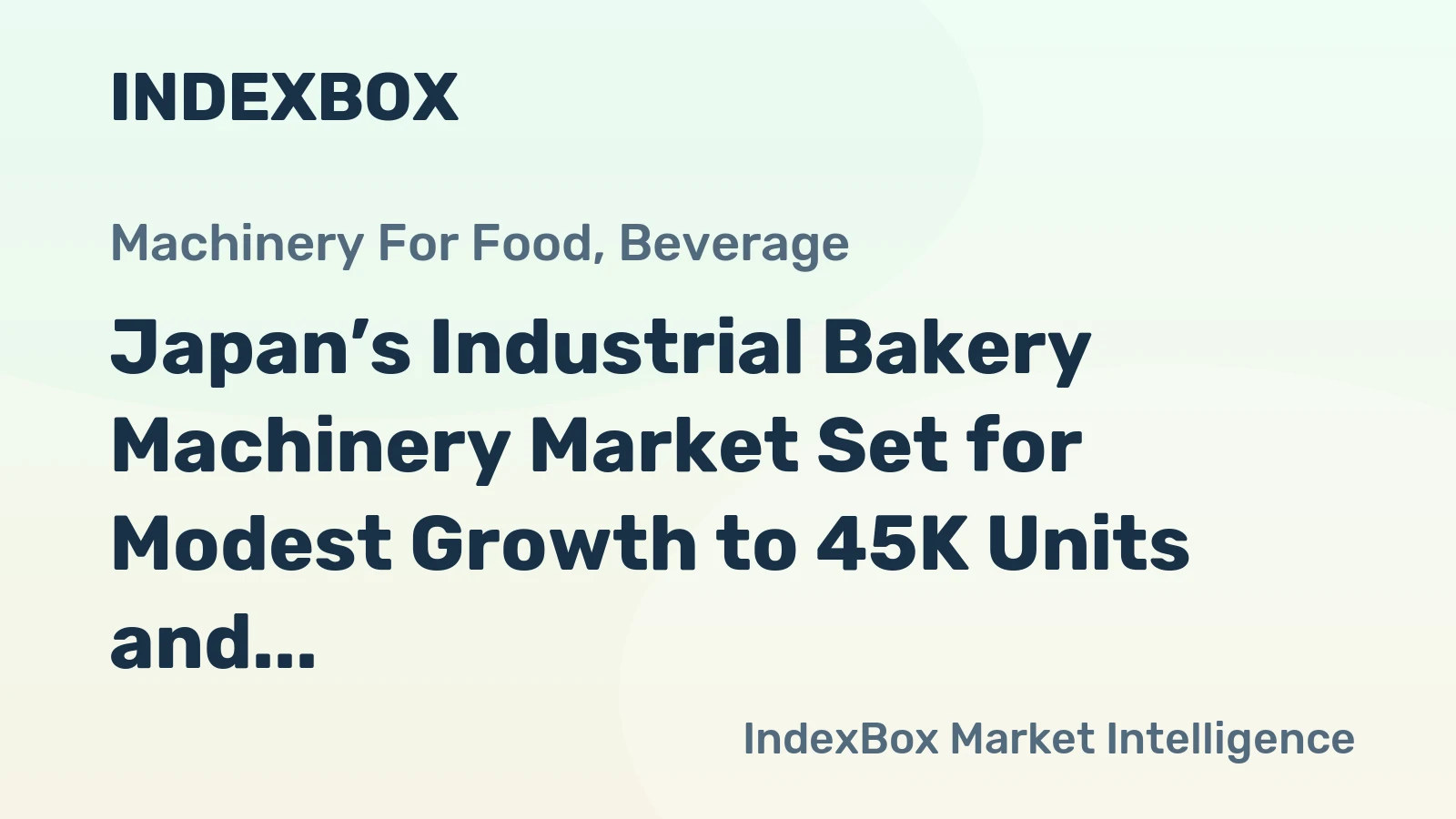 Japan’s Industrial Bakery Machinery Market Set for Modest Growth to 45K Units and $2.5B