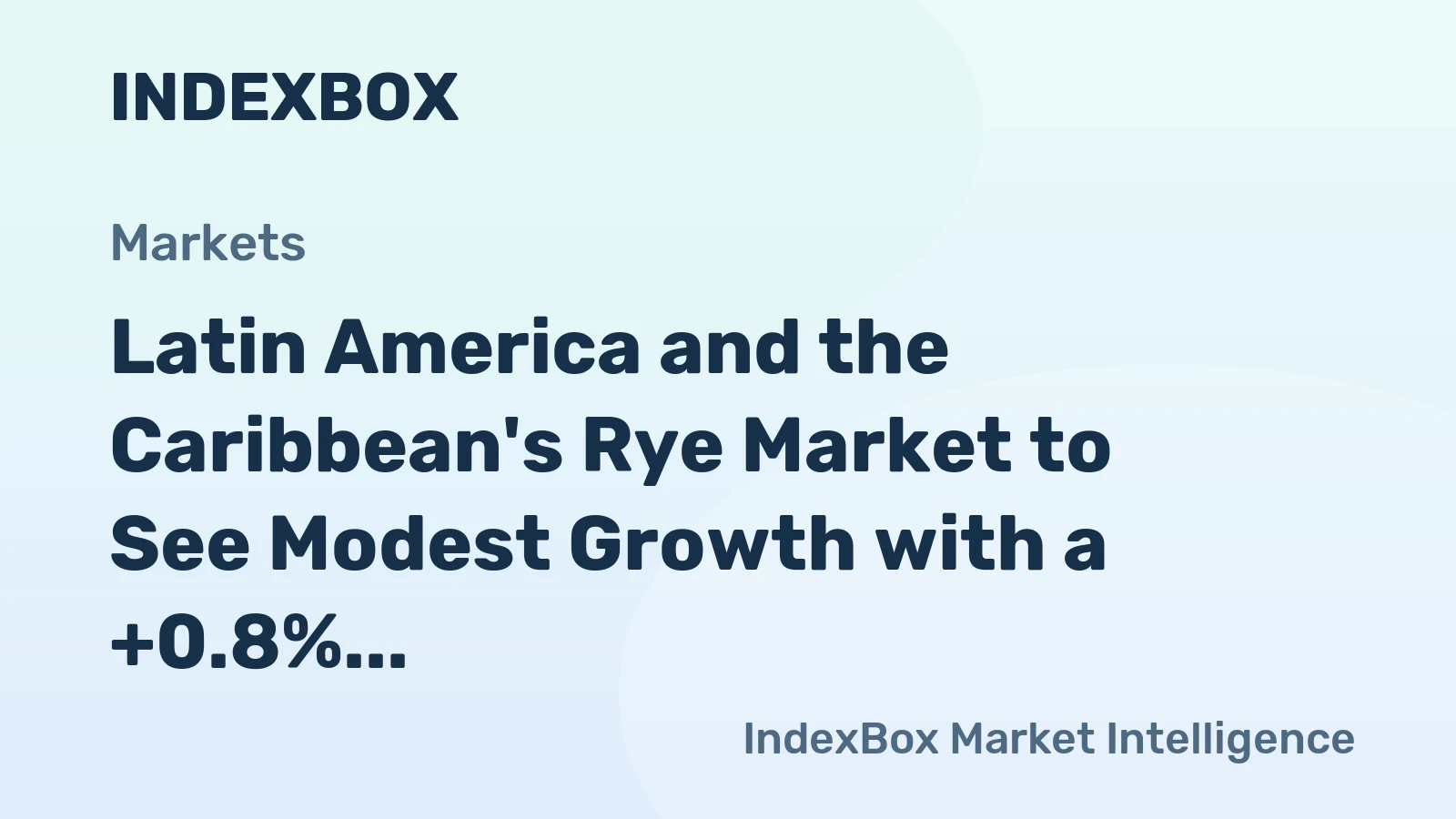 Latin America and the Caribbean's Rye Market to See Modest Growth with a +0.8% Volume CAGR