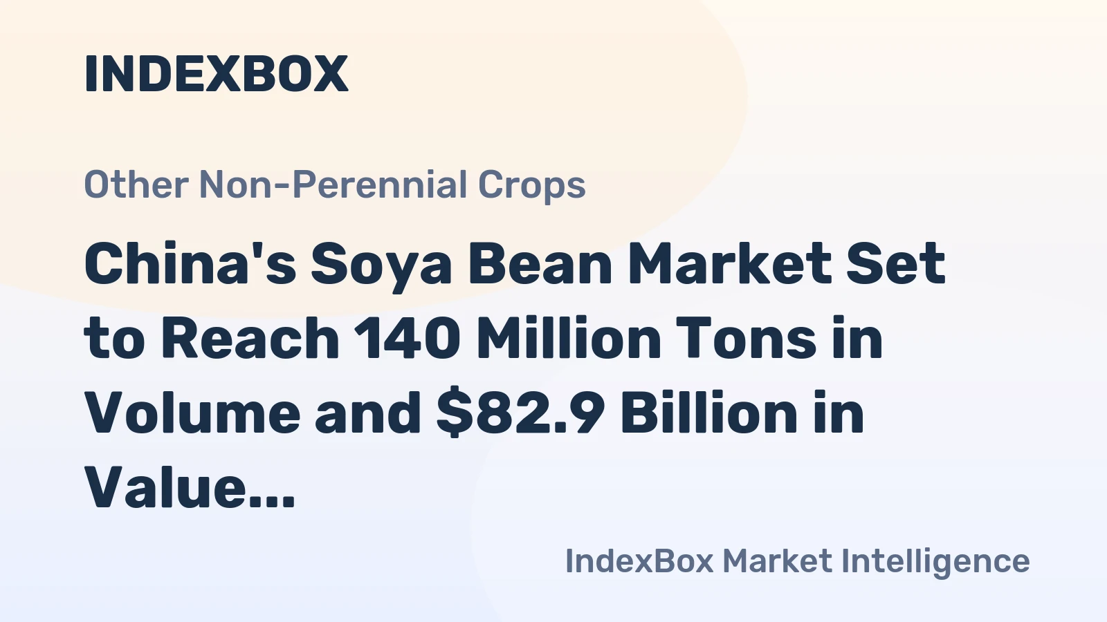 China's Soya Bean Market Set to Reach 140 Million Tons in Volume and $82.9 Billion in Value by 2035