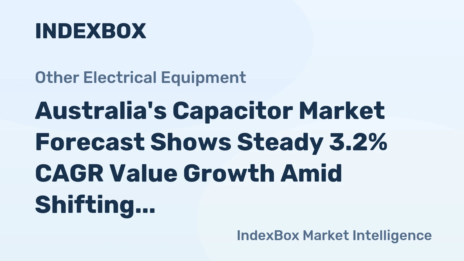 Australia's Capacitor Market Forecast Shows Steady 3.2% CAGR Value Growth Amid Shifting Trade Dynamics