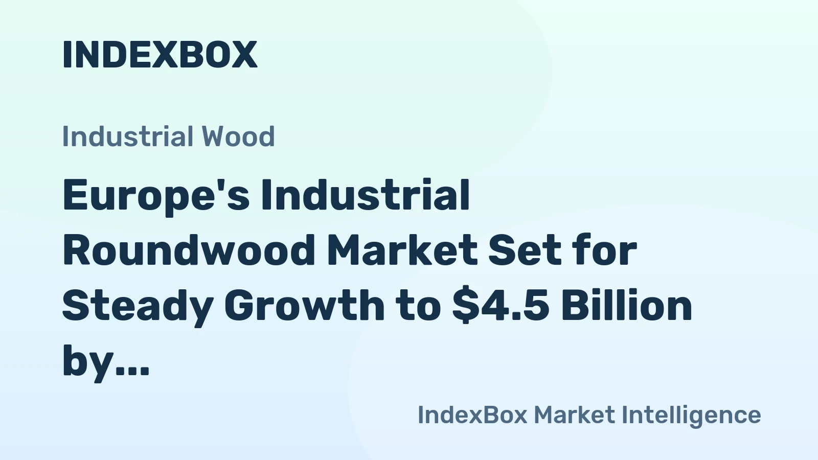 Europe's Industrial Roundwood Market Set for Steady Growth to $4.5 Billion by 2035