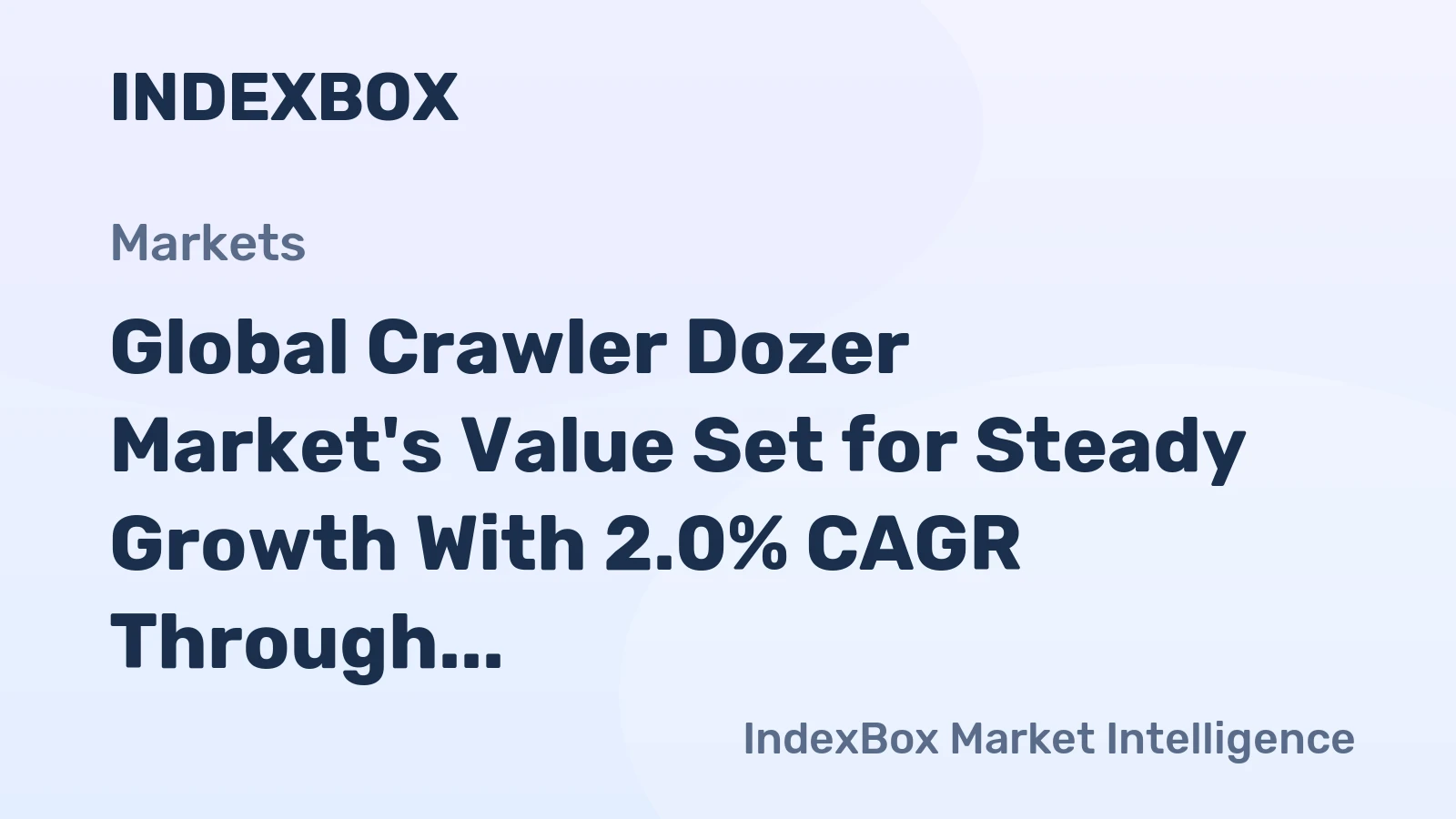 Global Crawler Dozer Market's Value Set for Steady Growth With 2.0% CAGR Through 2035