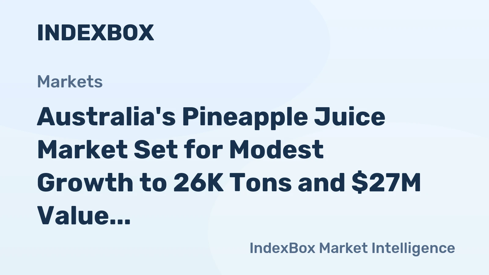 Australia's Pineapple Juice Market Set for Modest Growth to 26K Tons and $27M Value