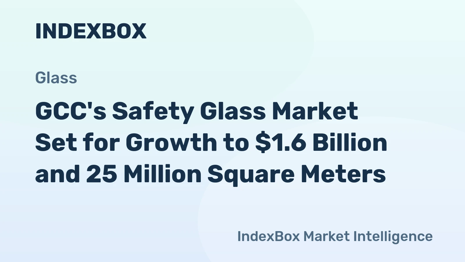 GCC's Safety Glass Market Set for Growth to $1.6 Billion and 25 Million Square Meters