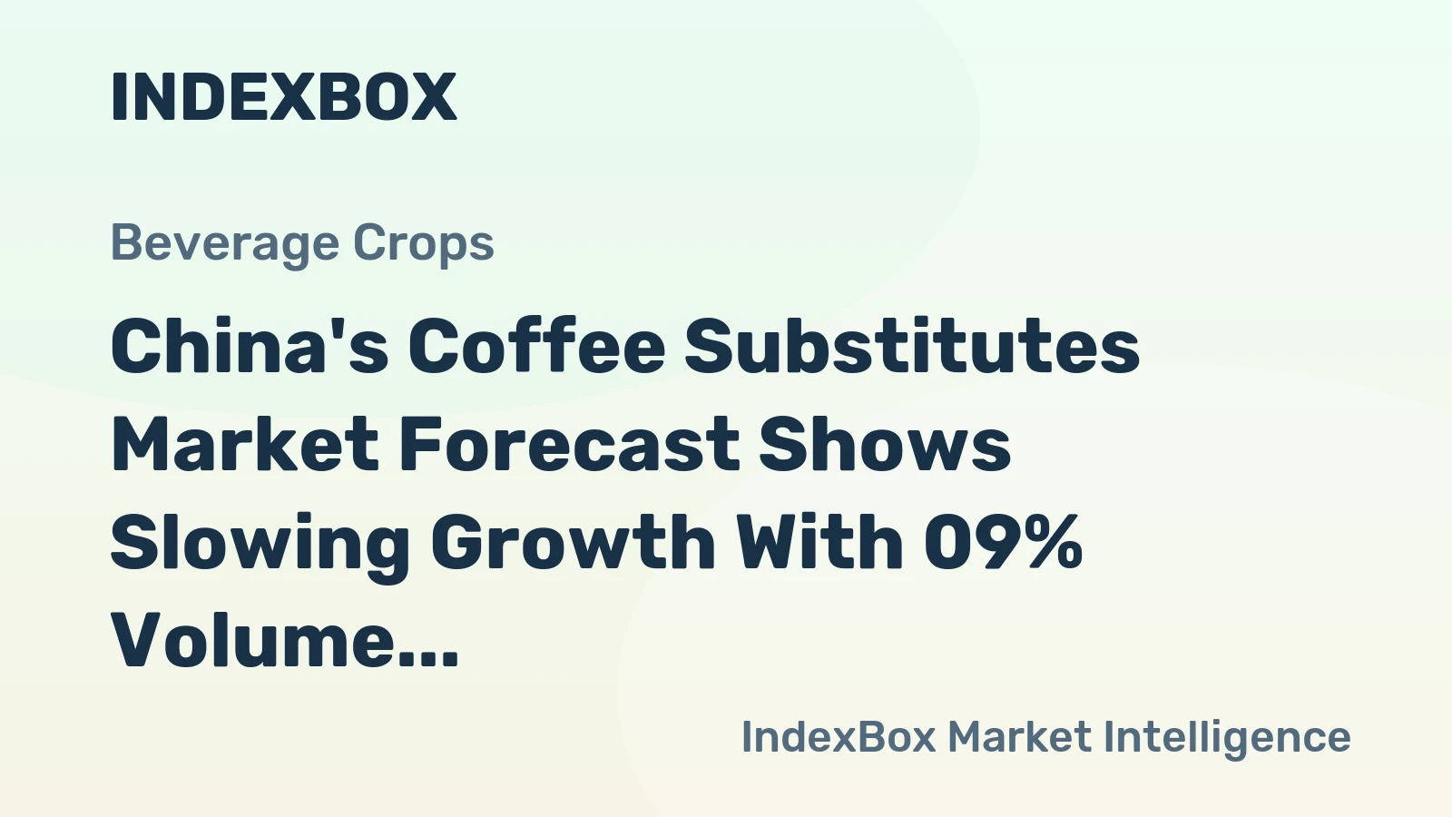 China's Coffee Substitutes Market Forecast Shows Slowing Growth With 09% Volume CAGR