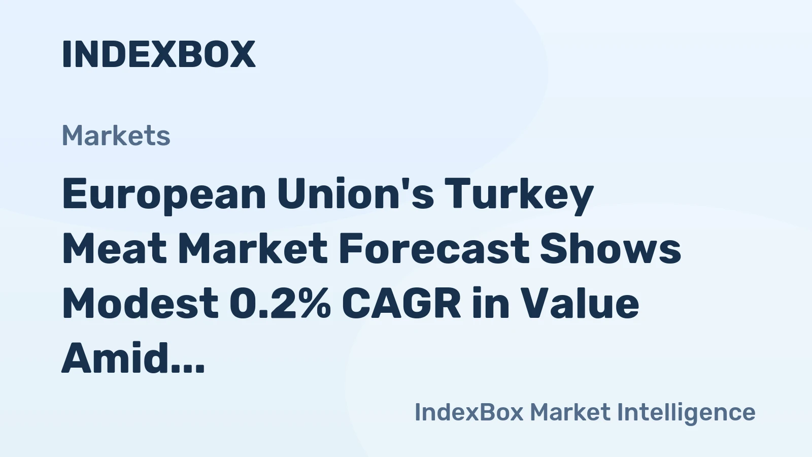 European Union's Turkey Meat Market Forecast Shows Modest 0.2% CAGR in Value Amid Steady Volume Growth