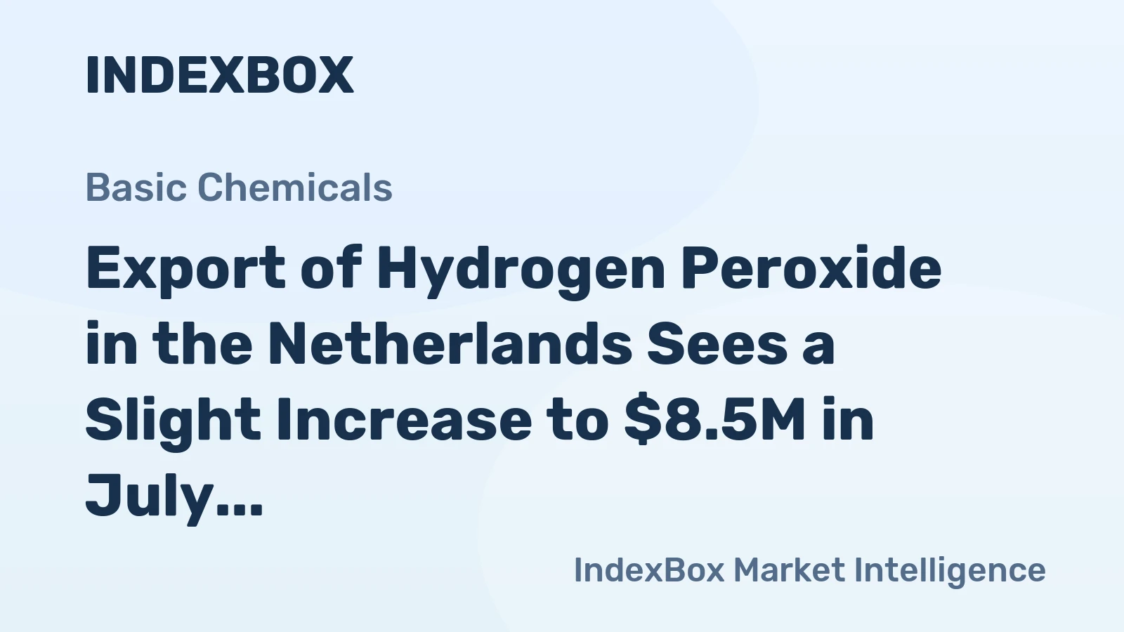 Export of Hydrogen Peroxide in the Netherlands Sees a Slight Increase to $8.5M in July 2023