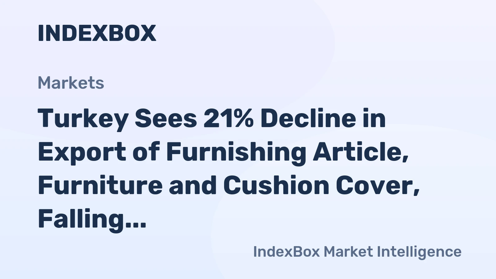 Turkey Sees 21% Decline in Export of Furnishing Article, Furniture and Cushion Cover, Falling to $130 Million in 2024