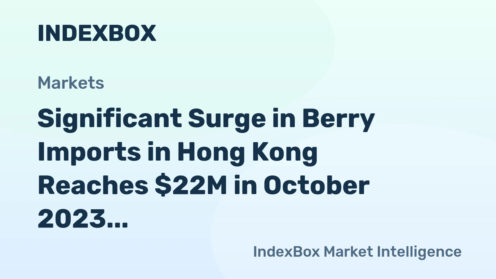 Significant Surge in Berry Imports in Hong Kong Reaches $22M in October 2023