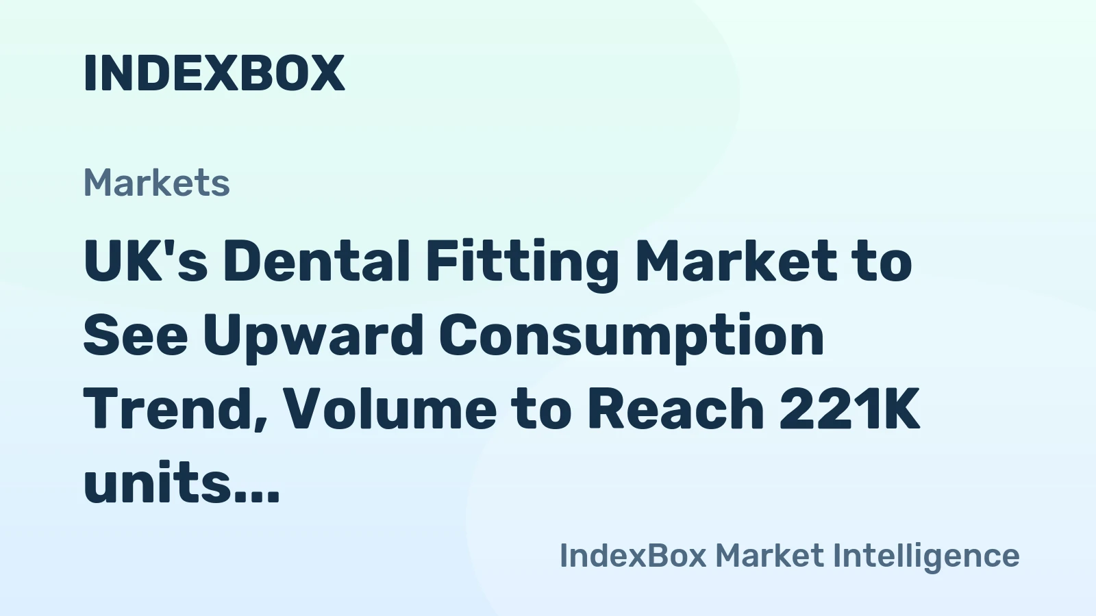 UK's Dental Fitting Market to See Upward Consumption Trend, Volume to Reach 221K units and Value to Hit $158M by 2035