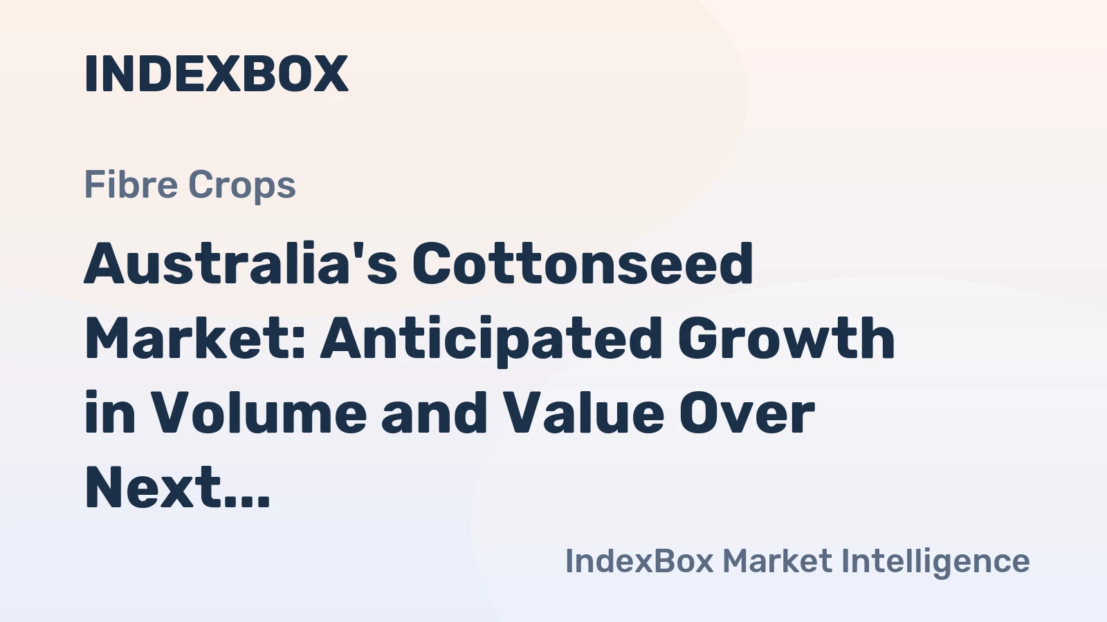 Australia's Cottonseed Market: Anticipated Growth in Volume and Value Over Next Decade