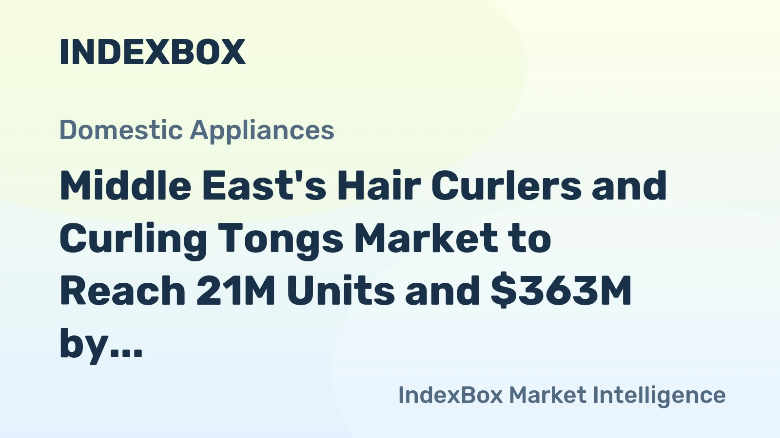 Middle East's Hair Curlers and Curling Tongs Market to Reach 21M Units and $363M by 2035