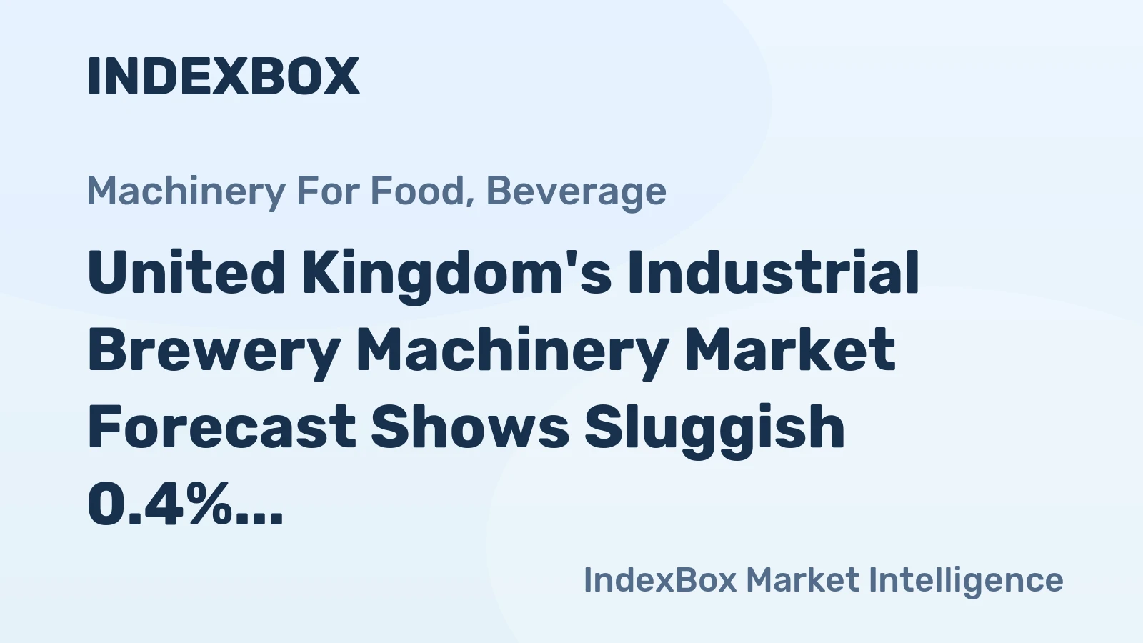 United Kingdom's Industrial Brewery Machinery Market Forecast Shows Sluggish 0.4% Volume CAGR Amid Stronger Value Growth