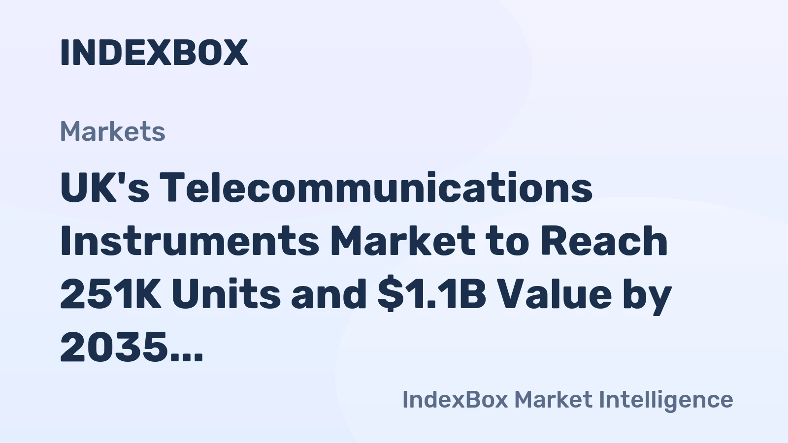 UK's Telecommunications Instruments Market to Reach 251K Units and $1.1B Value by 2035