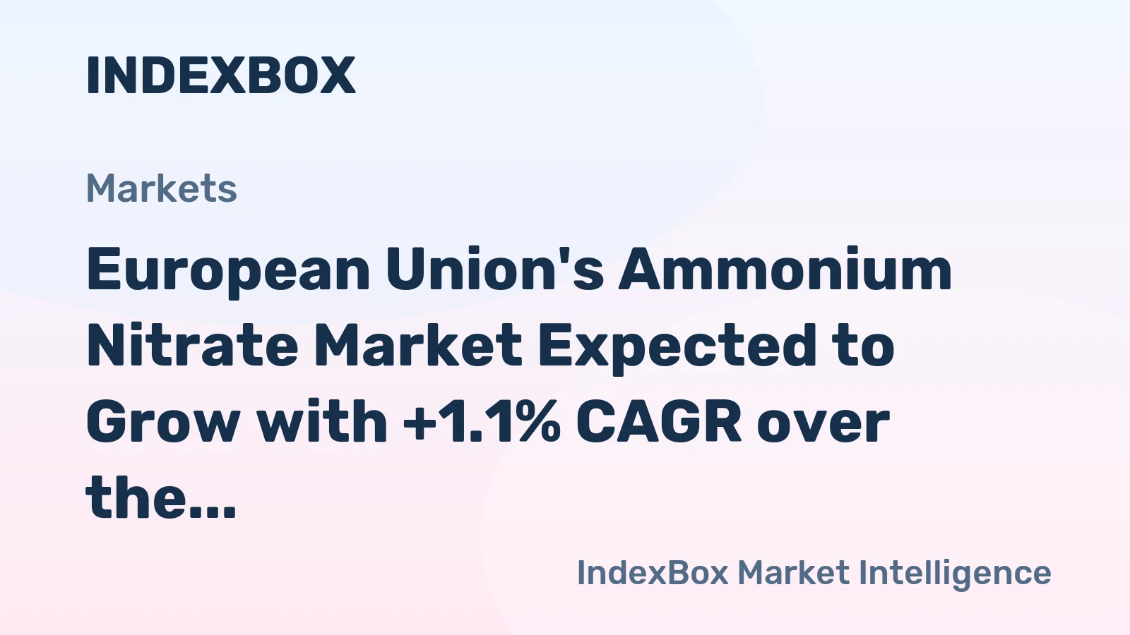 European Union's Ammonium Nitrate Market Expected to Grow with +1.1% CAGR over the Next Decade