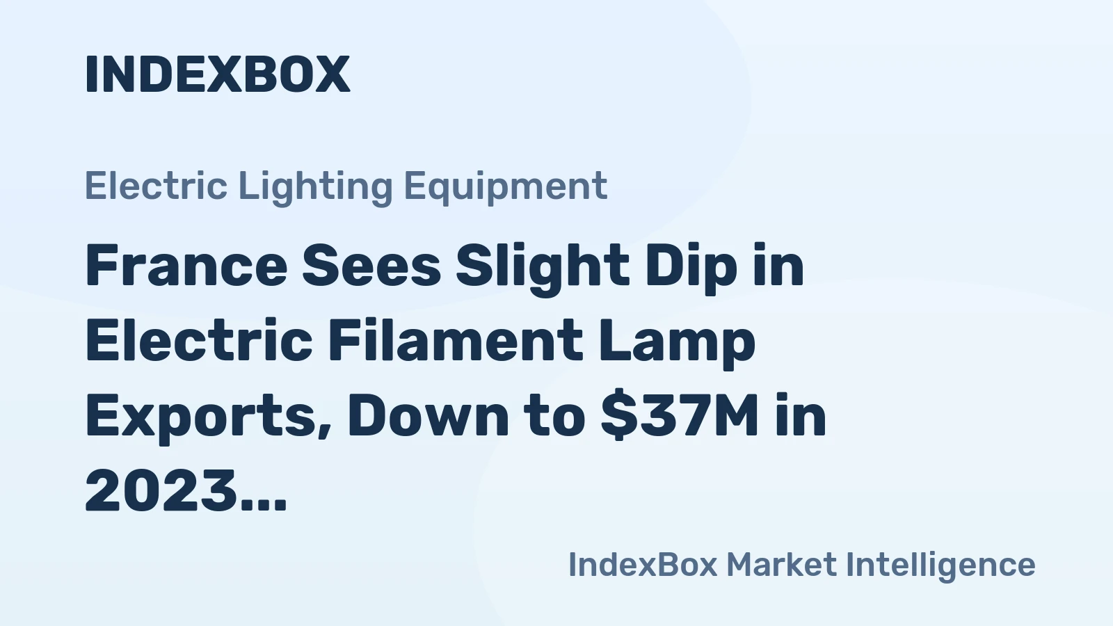 France Sees Slight Dip in Electric Filament Lamp Exports, Down to $37M in 2023