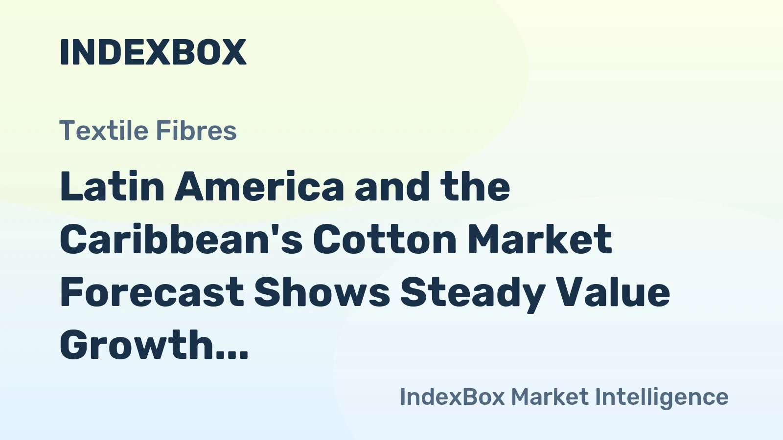 Latin America and the Caribbean's Cotton Market Forecast Shows Steady Value Growth With a 2.5% CAGR Through 2035