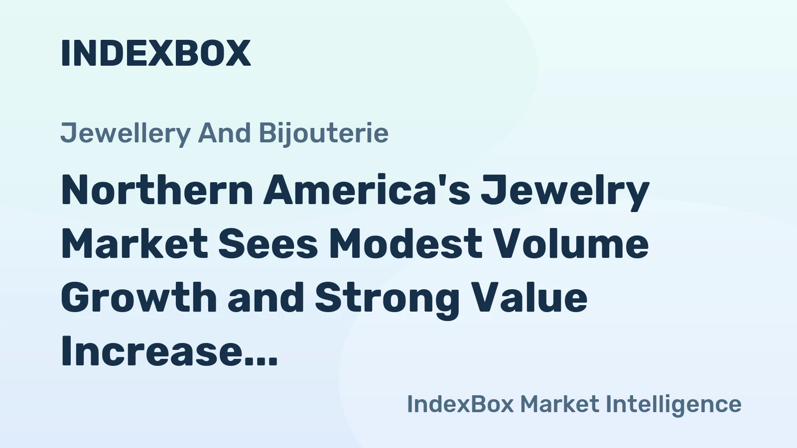 Northern America's Jewelry Market Sees Modest Volume Growth and Strong Value Increase