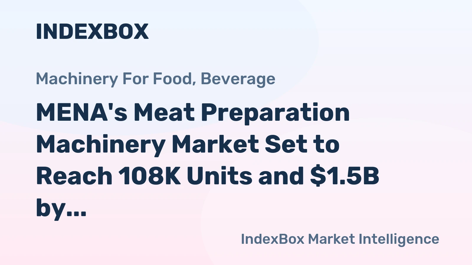 MENA's Meat Preparation Machinery Market Set to Reach 108K Units and $1.5B by 2035