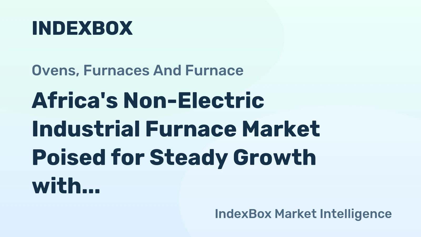Africa's Non-Electric Industrial Furnace Market Poised for Steady Growth with 3.6% CAGR in Value