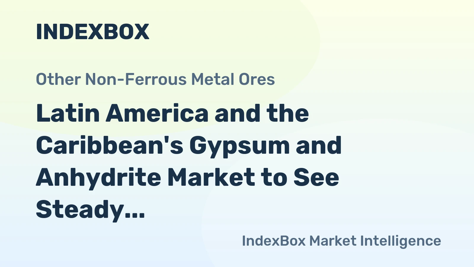 Latin America and the Caribbean's Gypsum and Anhydrite Market to See Steady Value Growth with a 2.1% CAGR